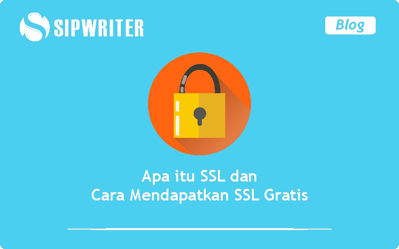 Apa itu SSL dan Cara Mendapatkan SSL Gratis — SIPWriter